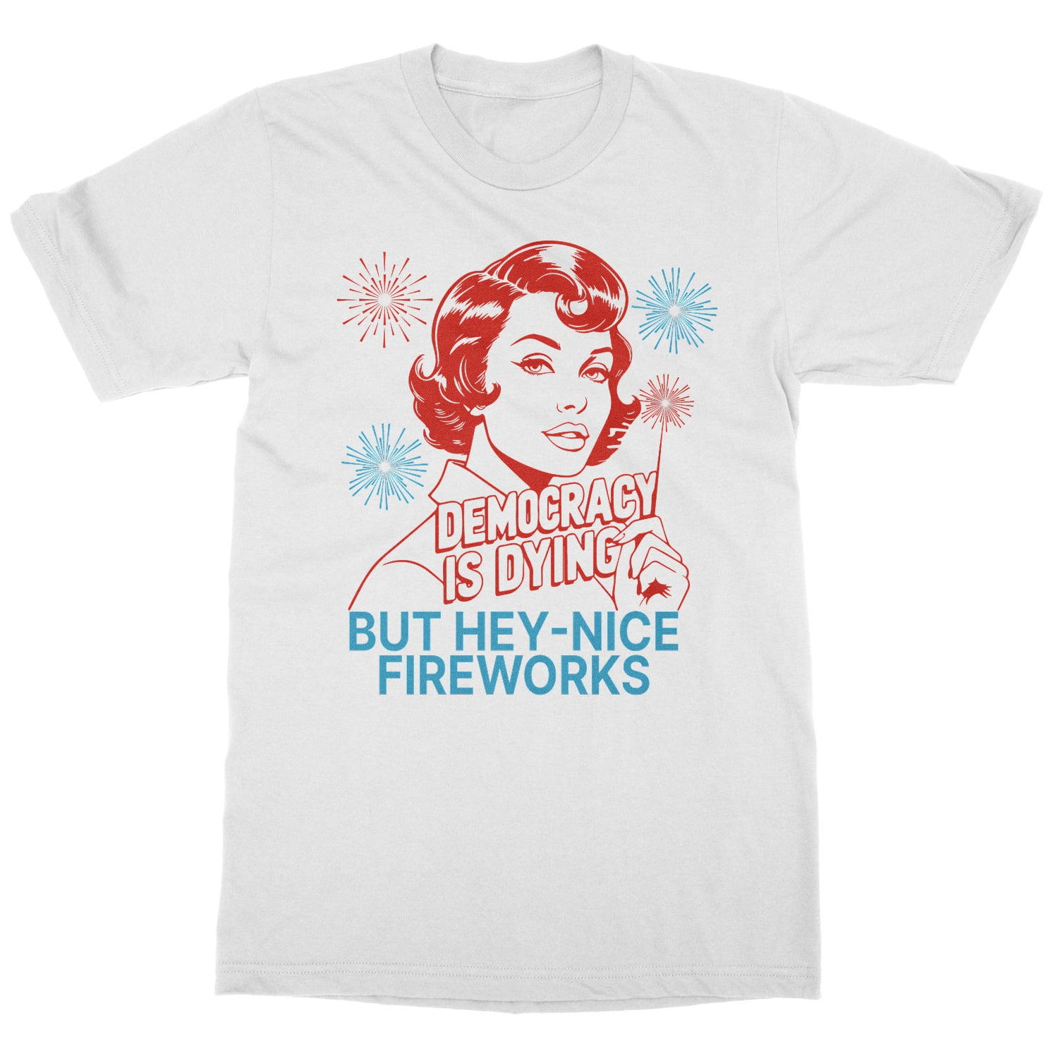 Democracy Is Dying But Hey Nice Fireworks 4th of July Unisex T-Shirt ...