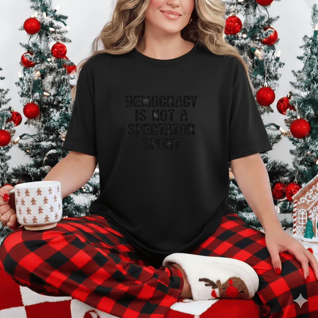 Democracy Is Not A Spectator Sport Equality Freedom Quote Unisex T ...