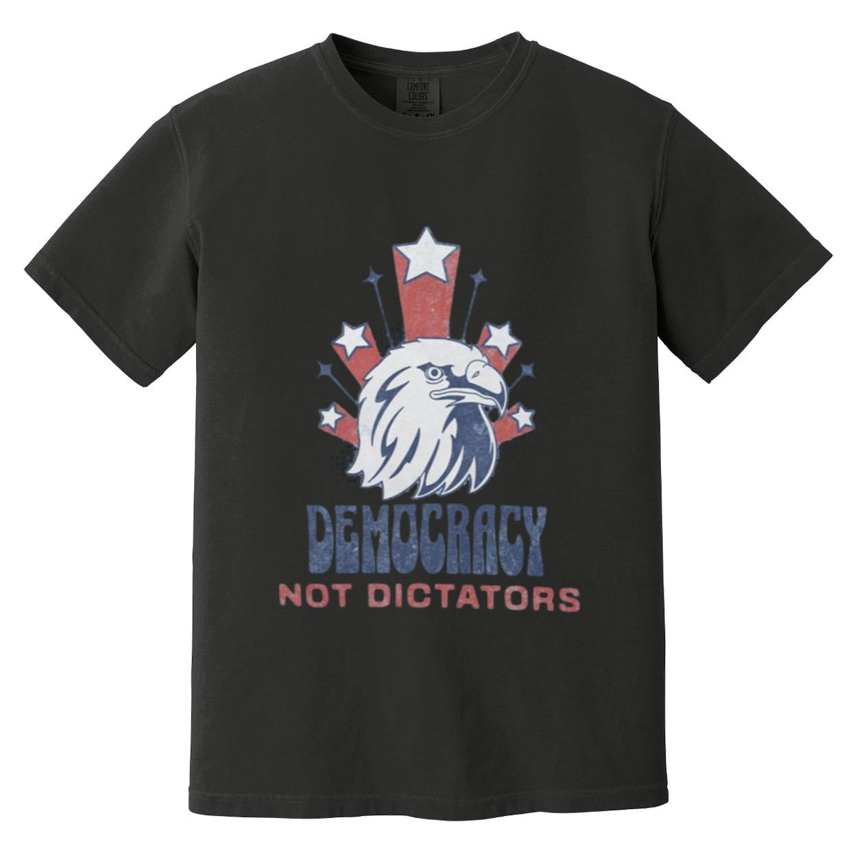 Democracy Not Dictators Comfort Color T-shirt with Patriotic Protest ...