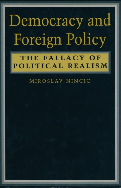 Democracy and Foreign Policy: The Fallacy of Political Realism ...