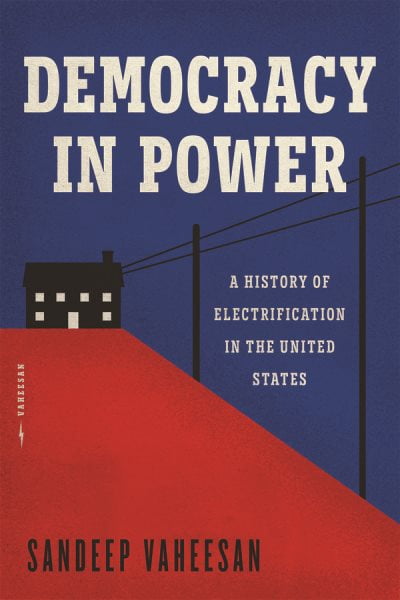 Pre-Owned Democracy in Power: A History of Electrification in the ...