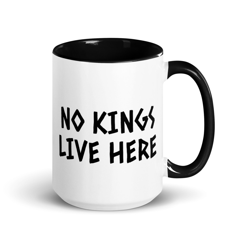 Democrat Protest Funny Quote Mug with Color Inside, No Kings Live Here ...