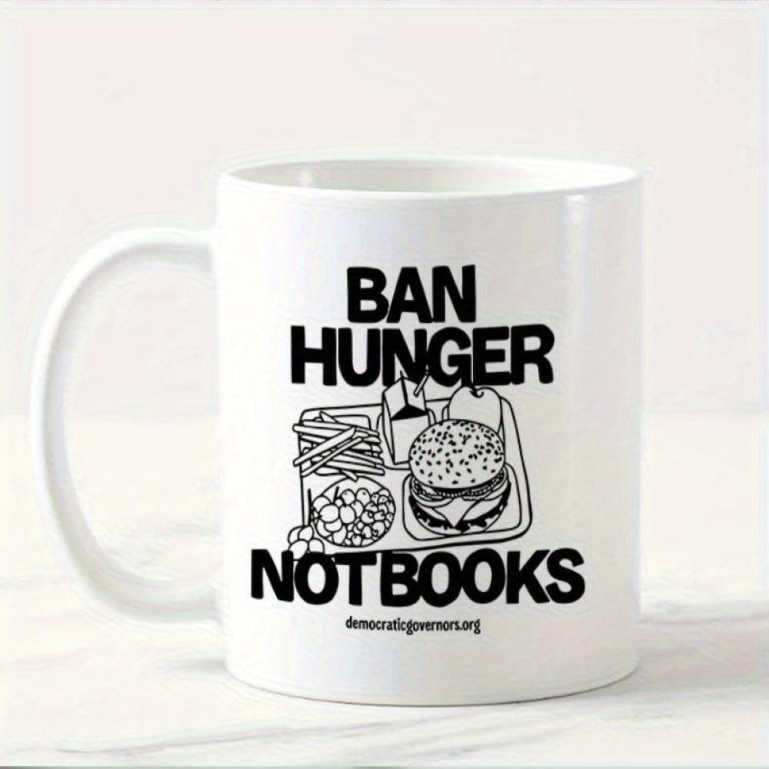 Democraticgovernors Ban Hunger Not Books 11oz Ceramic Coffee Mug White ...