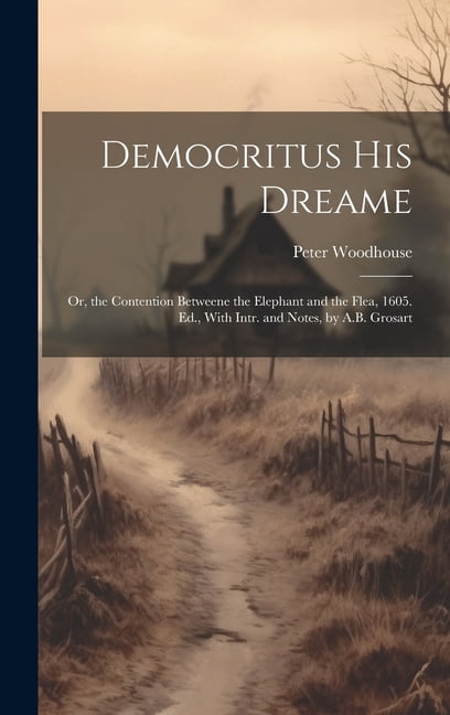 Democritus His Dreame: Or, the Contention Betweene the Elephant and the ...