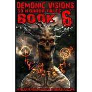 Demonic Visions 50 Horror Tales Book 3 (Paperback) - Walmart.com