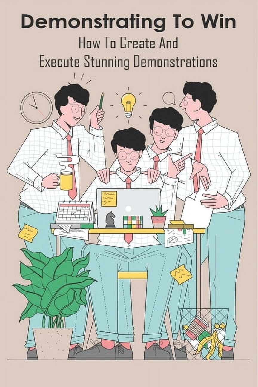 Demonstrating To Win: How To Create And Execute Stunning Demonstrations: Product Demo Script ...