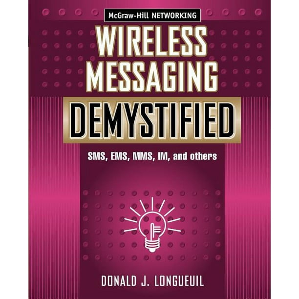 Demystified Wireless Messaging Demystified: SMS, EMS, Mms, Im, and Others, (Paperback) - Walmart ...