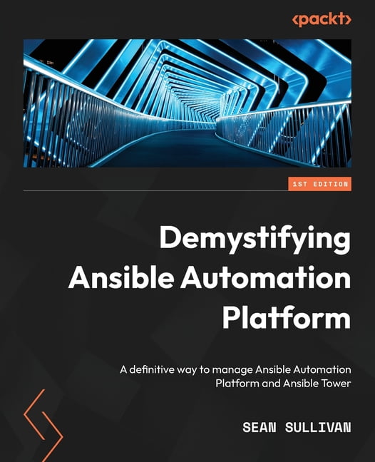 Demystifying Ansible Automation Platform: A definitive way to manage Ansible Automation Platform ...