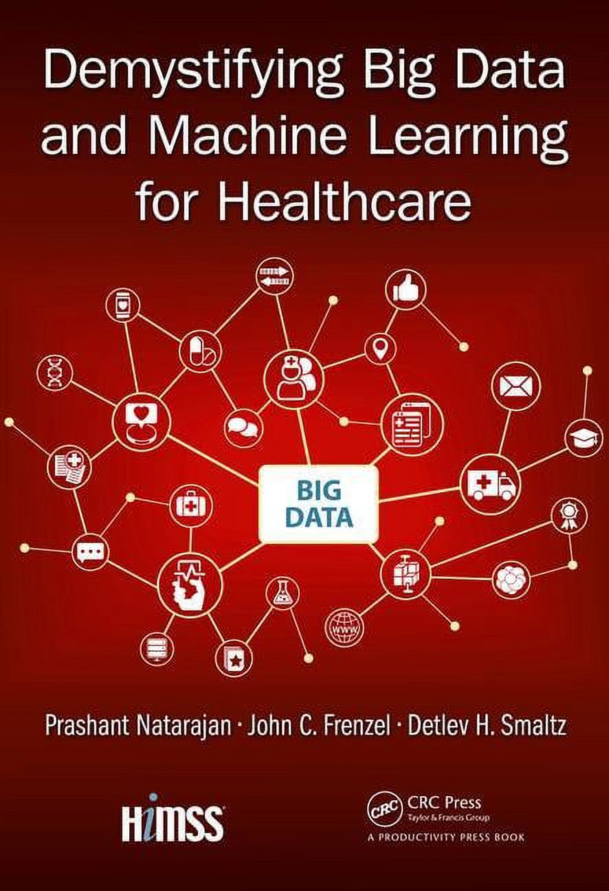 Demystifying Big Data and Machine Learning for Healthcare (Hardcover) - Walmart.com