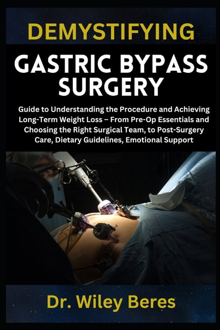 Demystifying Gastric Bypass Surgery: Guide to Understanding the ...