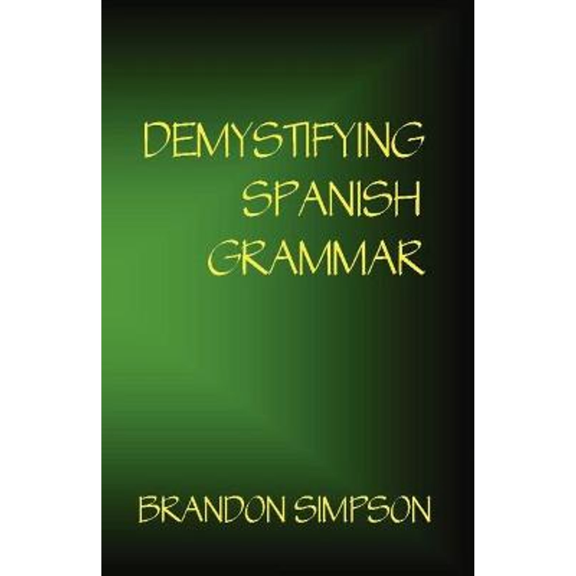 Pre-Owned Demystifying Spanish Grammar: Advanced Grammar, Clarifying ...