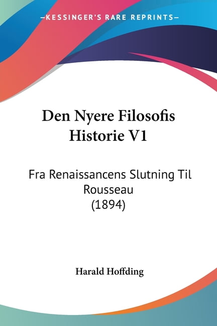 Den Nyere Filosofis Historie V1 : Fra Renaissancens Slutning Til ...