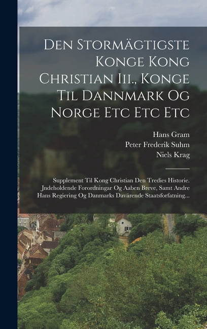 Den Stormägtigste Konge Kong Christian Iii., Konge Til Dannmark Og ...