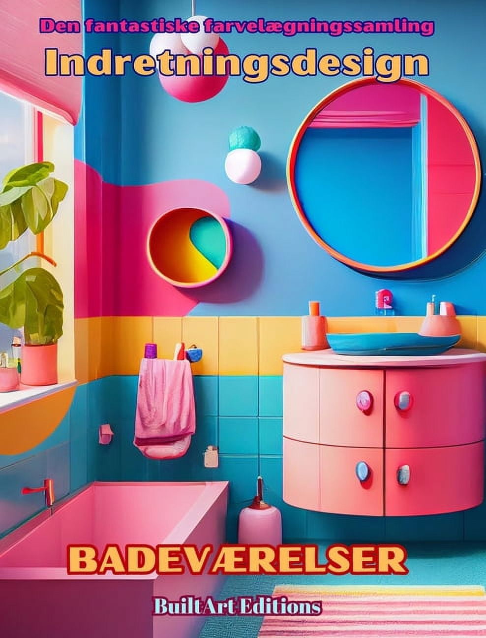 Den fantastiske farvelægningssamling - Indretningsdesign: Badeværelser: Malebog for arkitektur ...