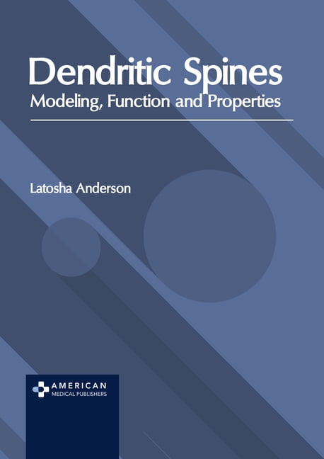 Dendritic Spines: Modeling, Function and Properties (Hardcover ...