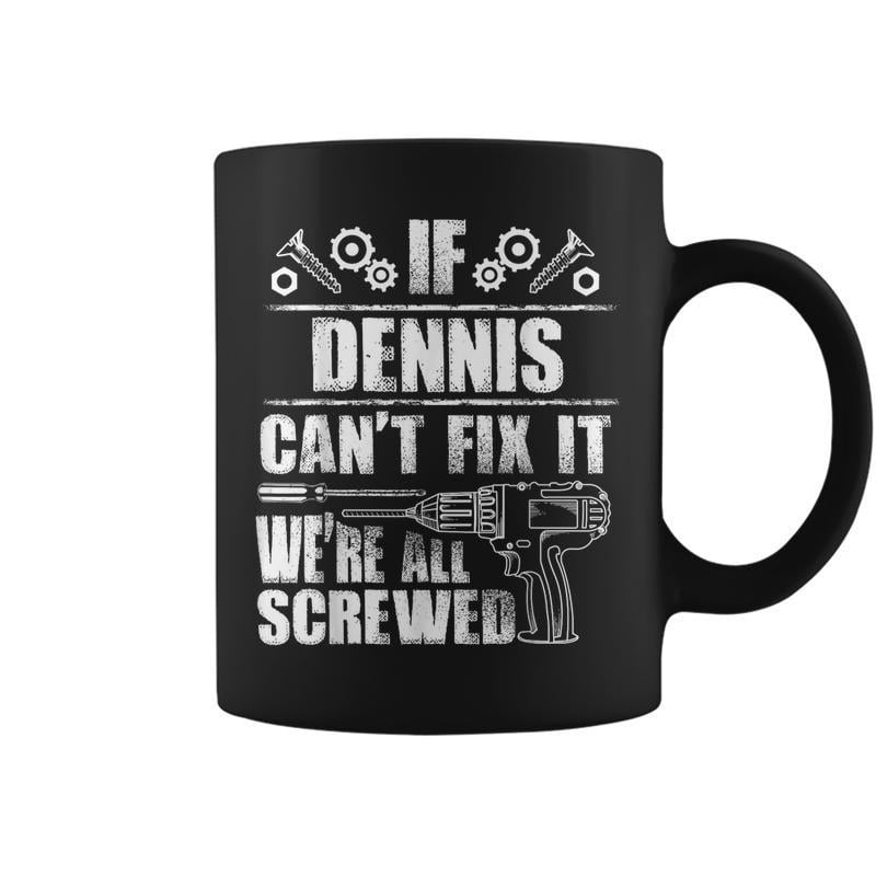 Dennis Name Fix It Birthday Personalized Dad Idea Coffee Mugs - Walmart.com