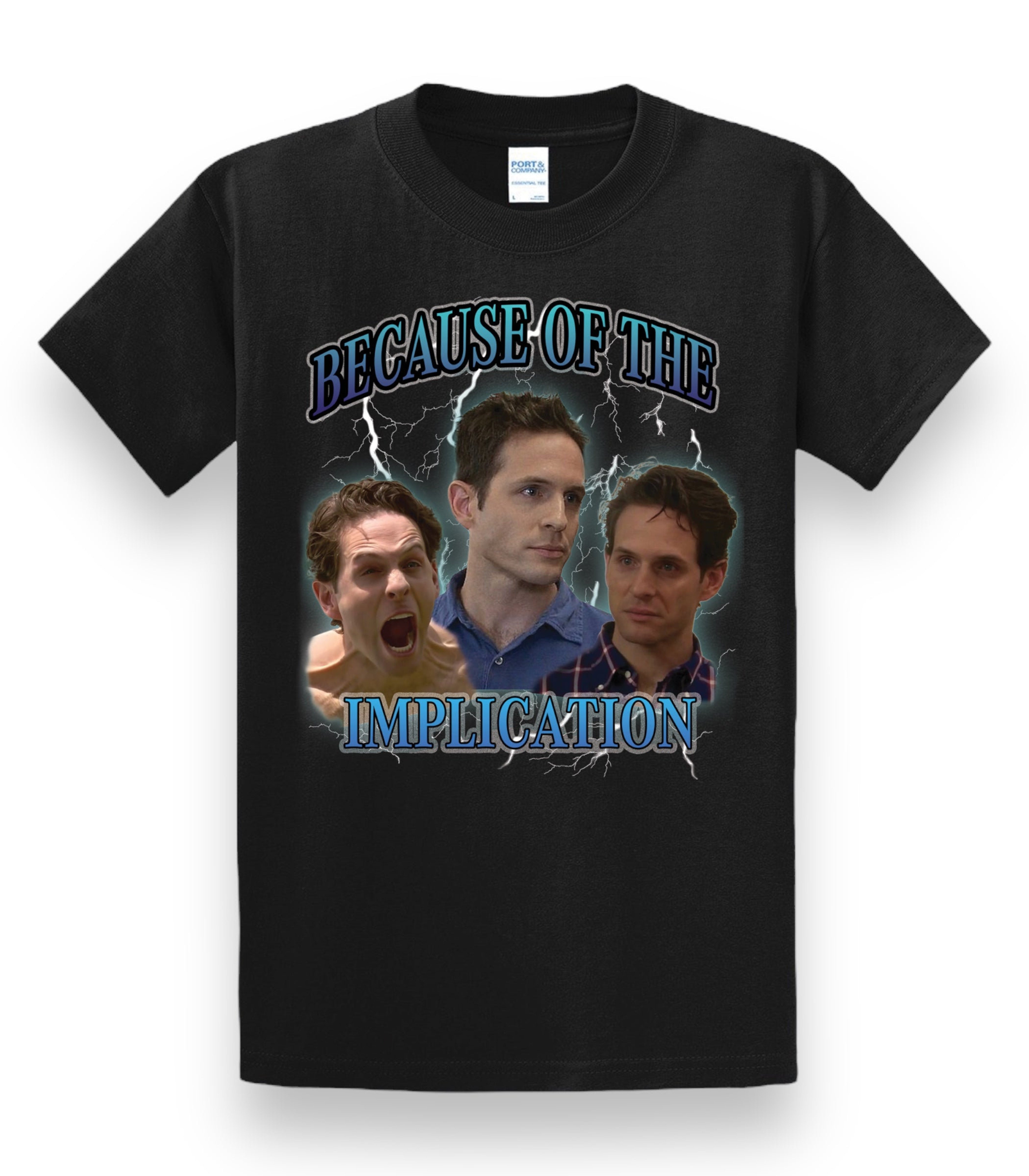 Dennis reynolds because the implication tee - Walmart.com