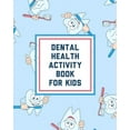 Dental Health Activity Book For Kids: Growing Up Facts Of Life ...