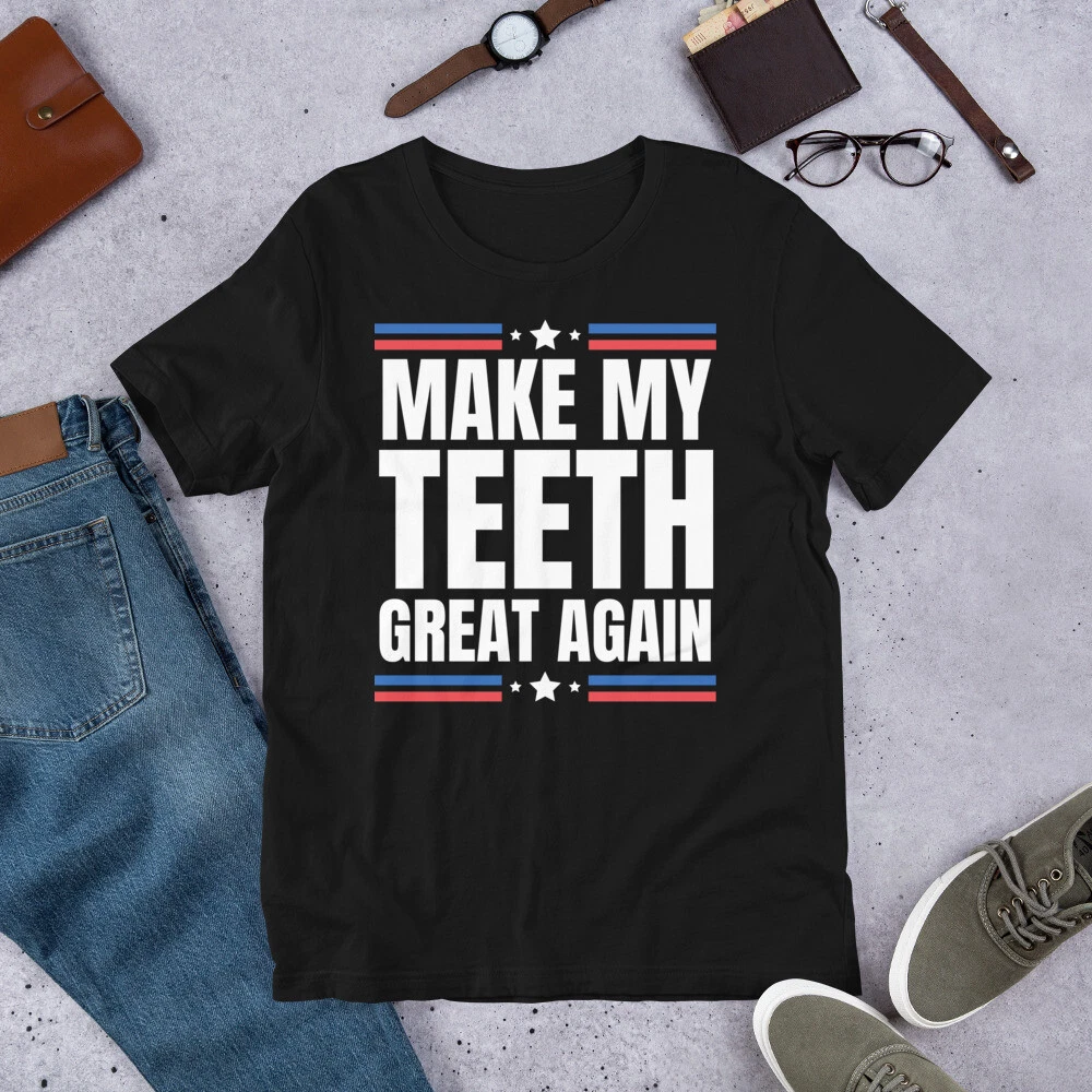 Dental Humor Teeth Surgery Comedy Make My Smile Great Fun Unisex T ...