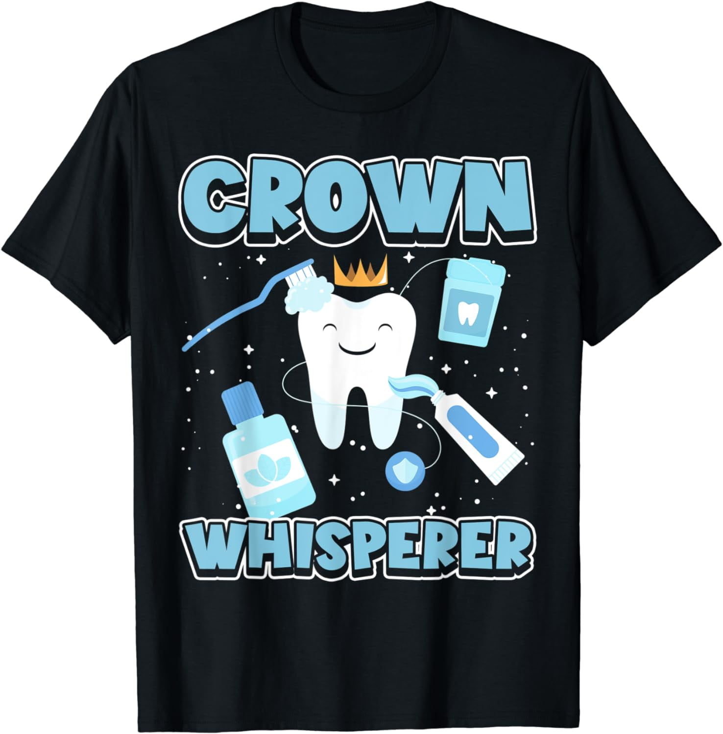 Dental Lab Tech, Crown Whisperer, Orthodontic Technician T-Shirt ...