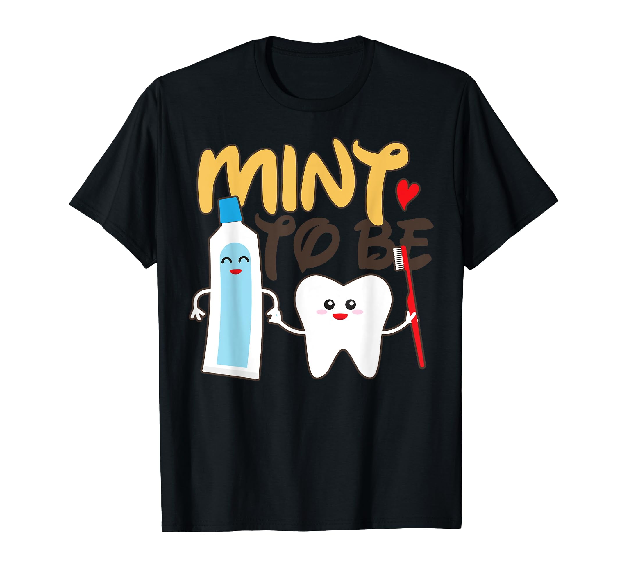 Dentist Hygienist Assistant Tooth Mint To Be Toothpaste T-Shirt ...
