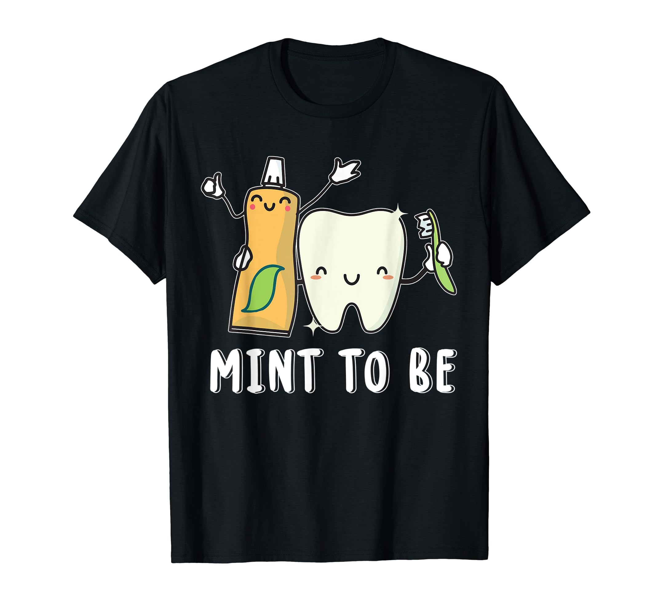 Dentist Hygienist Assistant Tooth Mint To Be Toothpaste T-Shirt ...