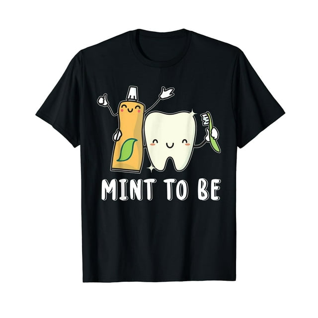 Dentist Hygienist Assistant Tooth Mint To Be Toothpaste T-Shirt - Walmart.com