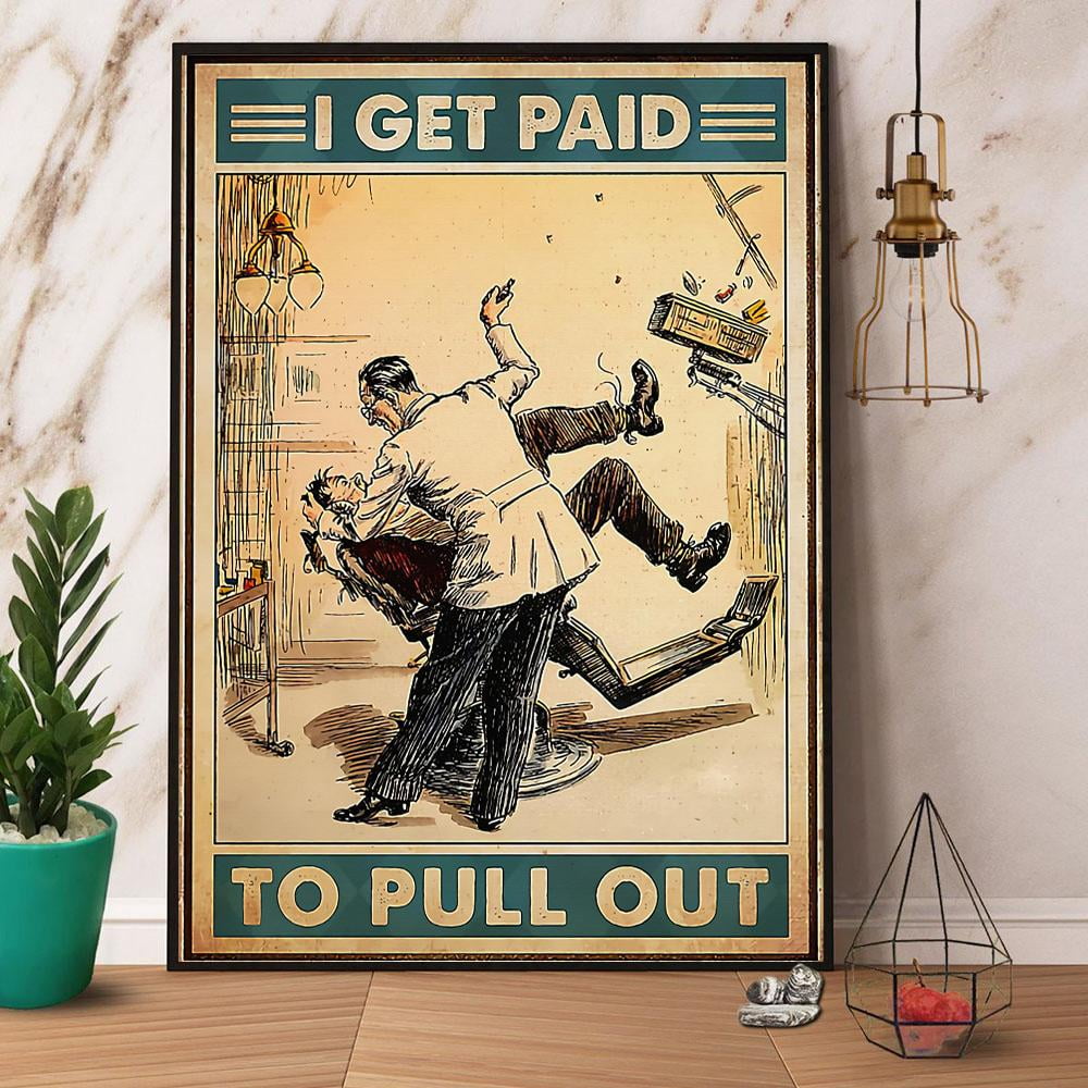 Dentist I Get Paid To Pull Out Retro Paper Poster No Frame Matte Wall ...
