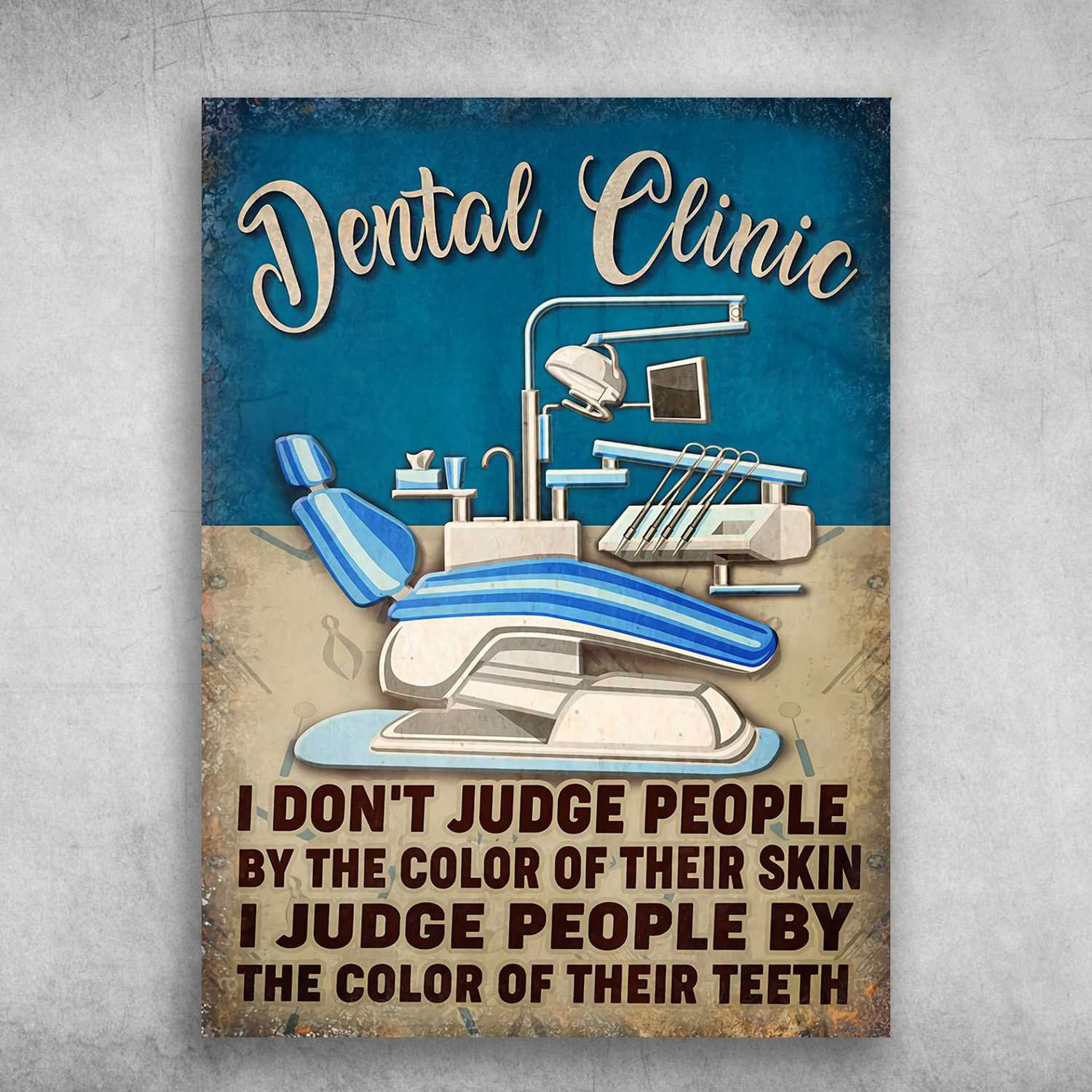 Dentist Poster, I Don't Judge People, By The Color Of Their Skin, I Judge People By The Color ...