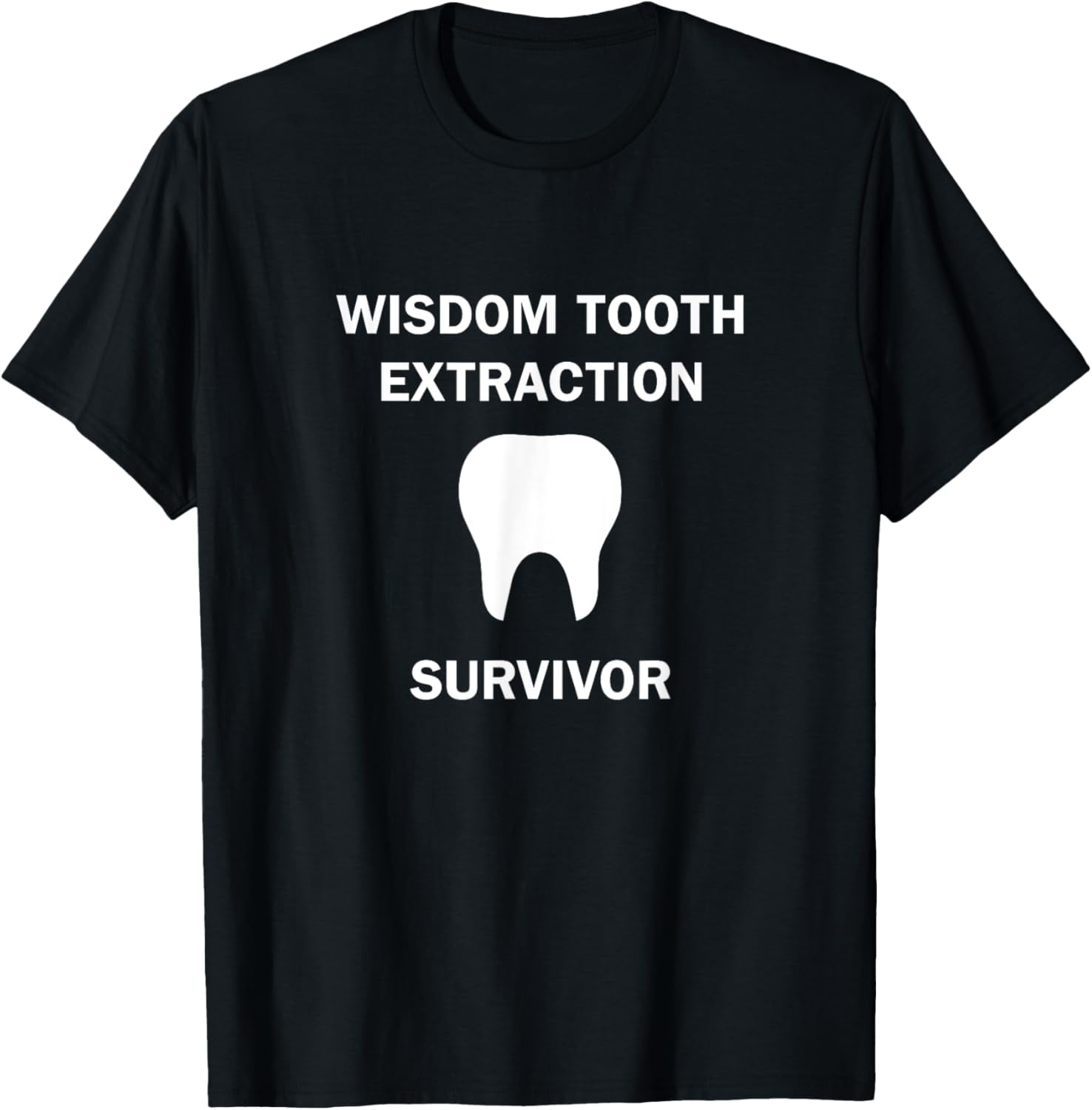 Dentist Wisdom Tooth Extraction Survivor Dental Patient T-Shirt ...