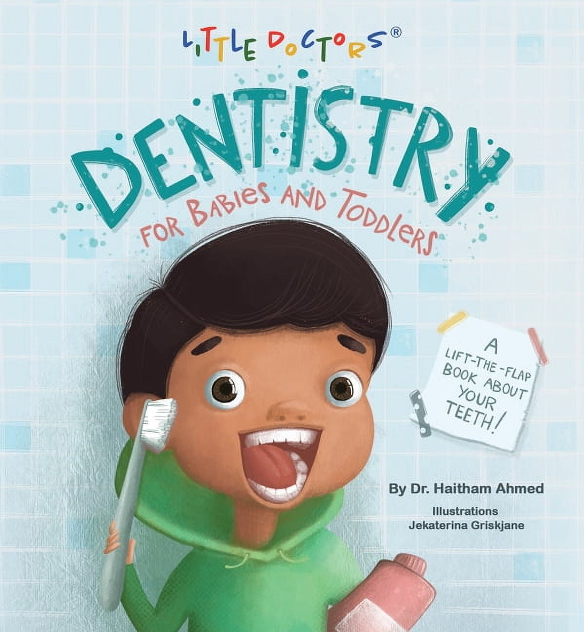 Dentistry for Babies and Toddlers: A Lift-The-Flap Book about Your ...