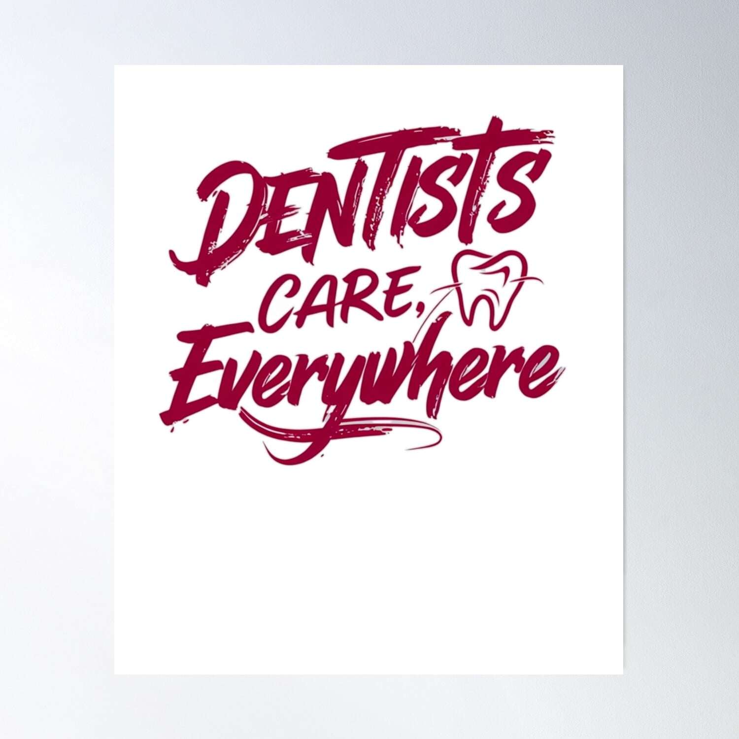 Dentists Care, Everywhere – Proud Dental Professional Poster Wall Art ...
