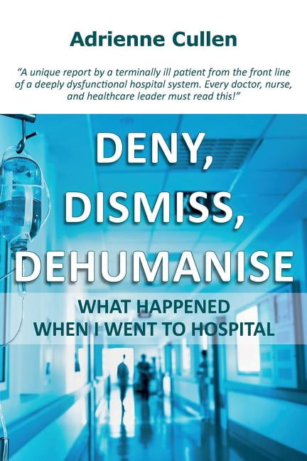 Deny, dismiss, dehumanise: What happened when I went to hospital ...