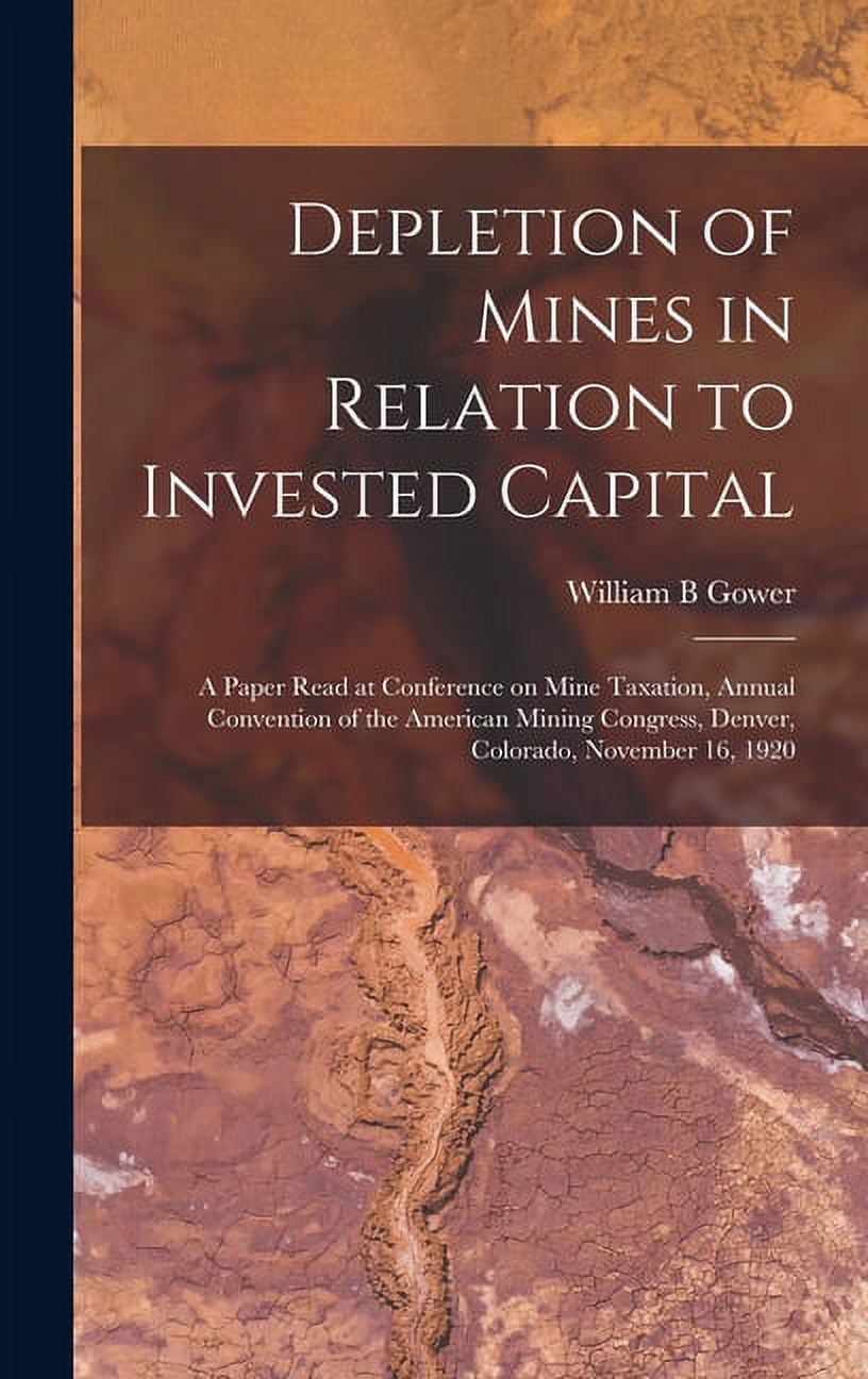 Depletion of Mines in Relation to Invested Capital; a Paper Read at ...