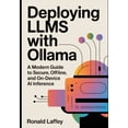 Deploying LLMs with Ollama: A Modern Guide to Secure, Offline, and On-Device AI Inference ...