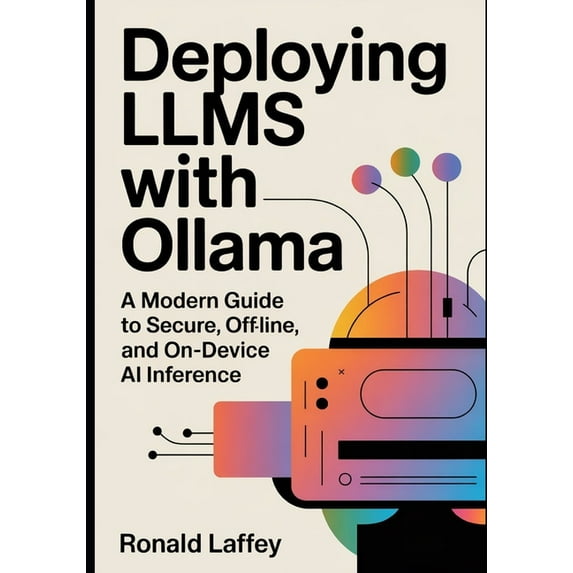 Deploying LLMs with Ollama: A Modern Guide to Secure, Offline, and On ...