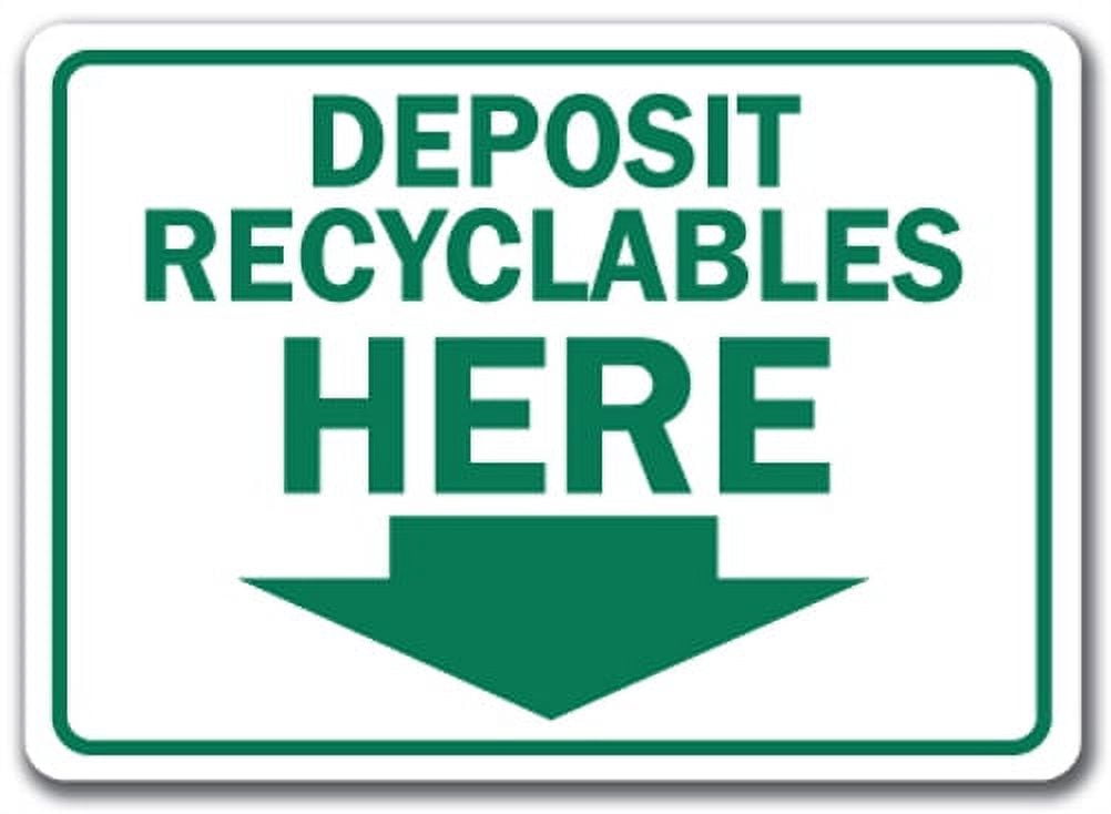 Deposit Recyclables Here with Arrow Sign - 10" x 14" OSHA Safety Sign ...