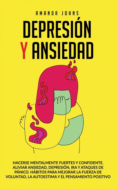 Depresi n Y Ansiedad: Hacerse mentalmente fuertes y confidente. Aliviar ...