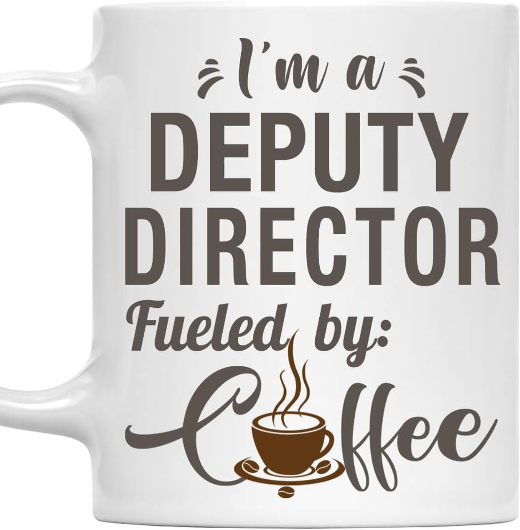 I'm a Deputy Director Fueled by Coffee Mug White Ceramic Cup Gift for ...