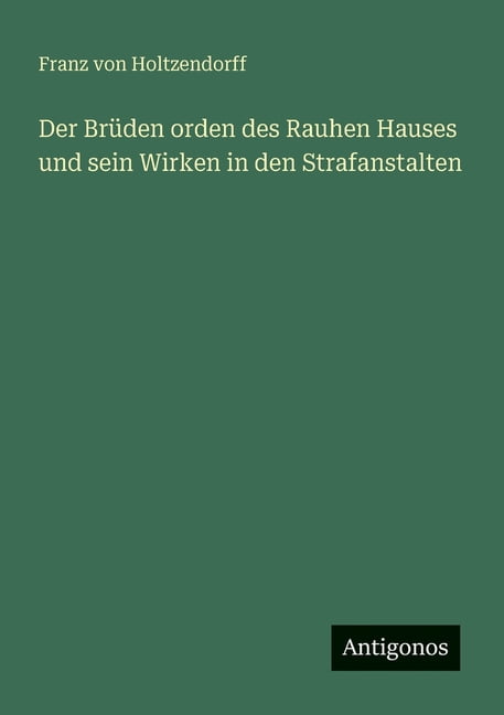 Der BrÃ¼den orden des Rauhen Hauses und sein Wirken in den ...