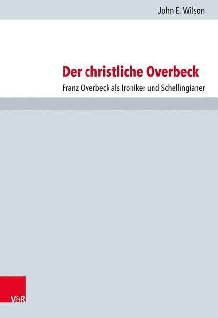 Der Christliche Overbeck : Franz Overbeck Als Ironiker Und ...
