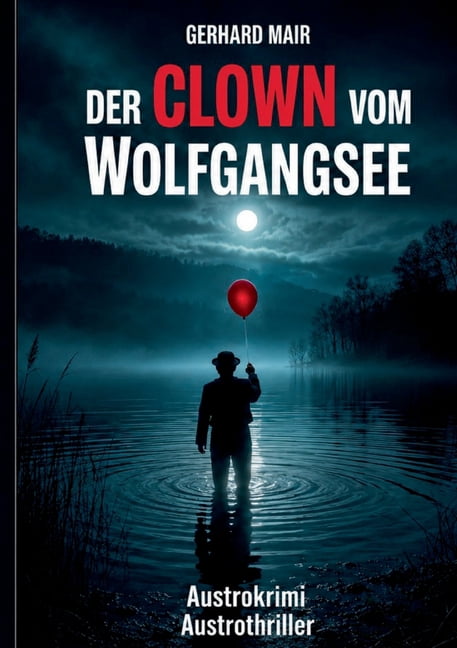 Der Clown vom Wolfgangsee: Ein idyllisches Dorf. Ein verschwundener ...