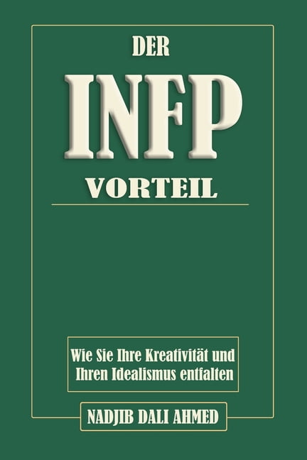 Der Mbti-Vorteil Der Infp-Vorteil: Wie Sie Ihre KreativitÃ¤t und Ihren ...