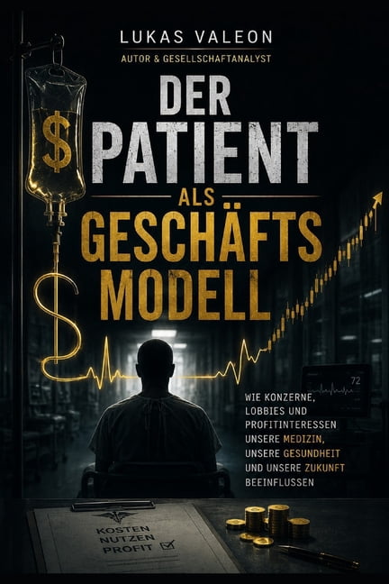 Der Patient als GeschÃ¤ftsmodell - Zwischen Medizin und Milliarden: Wie ...
