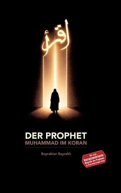 Der Prophet Muhammad im Koran: Eine koranzentrierte Prophetenbiographie ...
