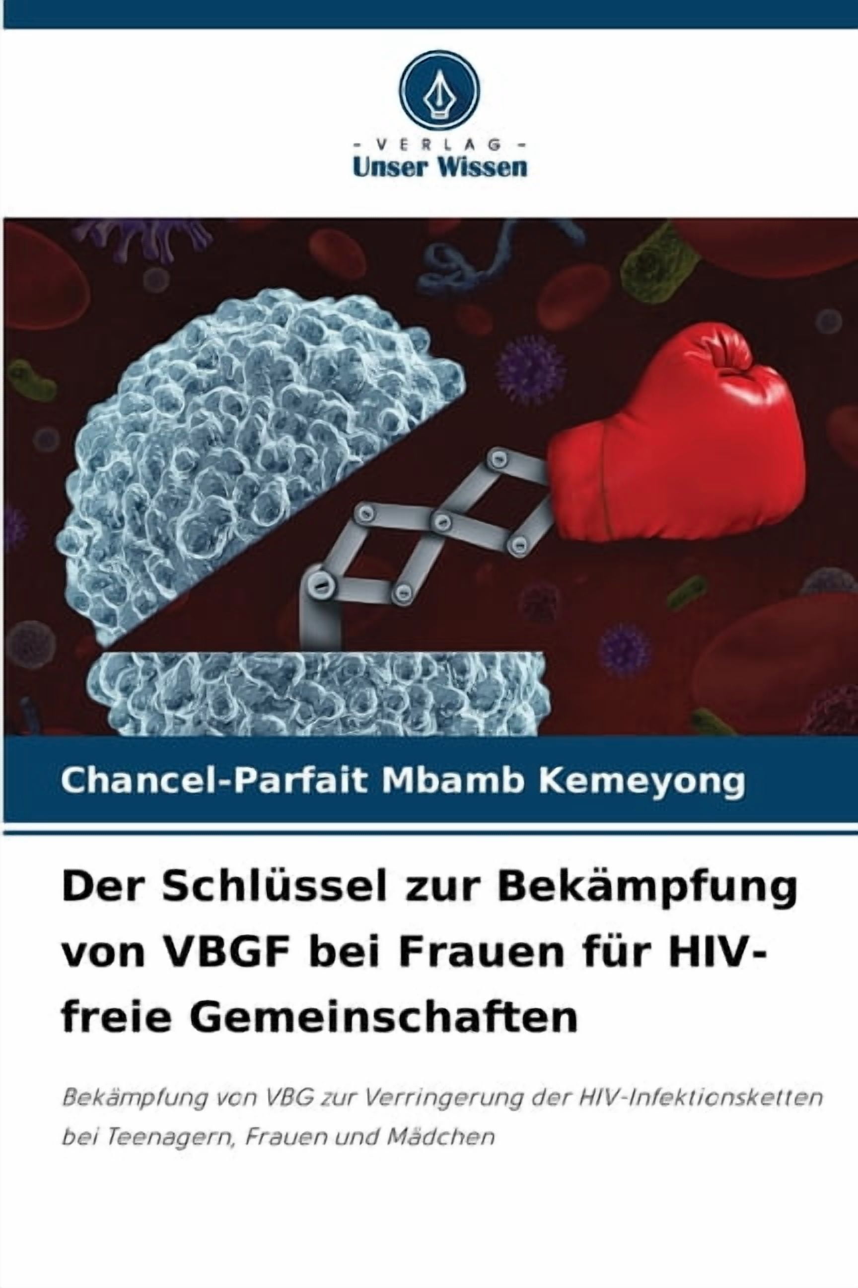 Der Schlüssel zur Bekämpfung von VBGF bei Frauen für HIV-freie Gemeinschaften, (Paperback ...