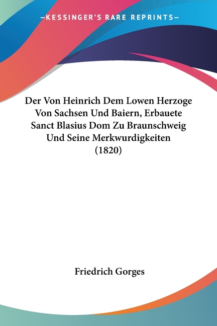 Der Von Heinrich Dem Lowen Herzoge Von Sachsen Und Baiern, Erbauete ...