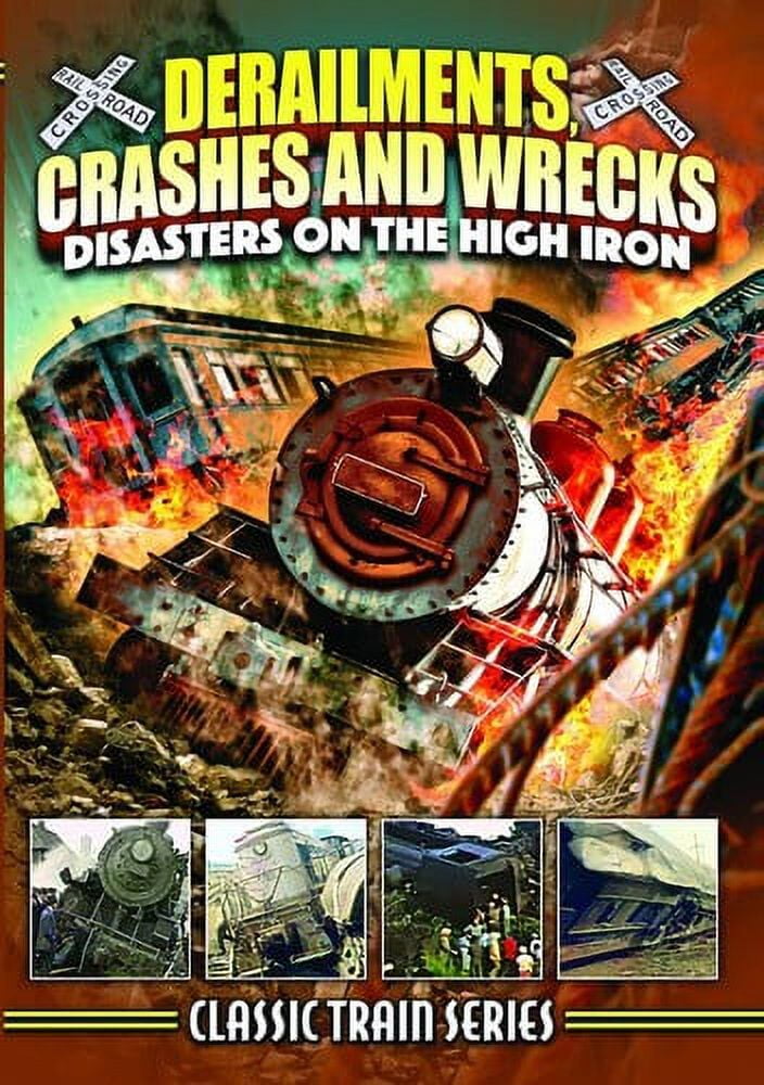 Derailments, Crashes, And Wrecks: Disasters On The High Iron (Classic ...