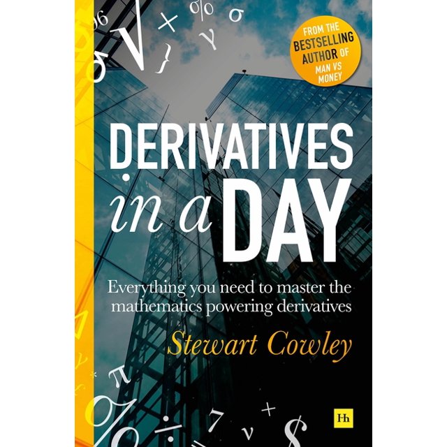 Derivatives in a Day: Everything you need to master the mathematics ...