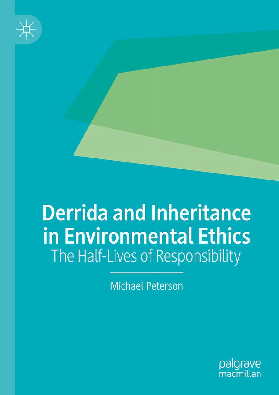 Derrida and Inheritance in Environmental Ethics: The Half-Lives of ...